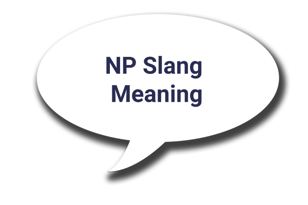 The Meaning, Use Cases, and Examples of 'NP'