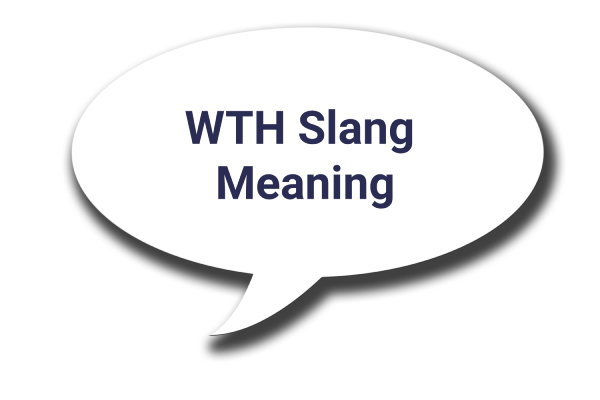 Understanding WTH: A Guide to its Meaning and Uses