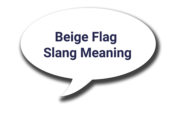 Unpacking Teen Slang: A Guide to Understanding the 'Beige Flag'