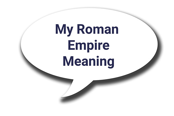 My Roman Empire Meaning: Decoding the Viral Obsession Trend My Roman Empire Meaning: Decoding the Viral Obsession Trend
